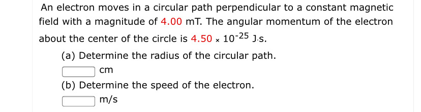 Solved An electron moves in a circular path perpendicular to | Chegg.com