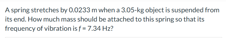 Solved A spring stretches by 0.0233 m when a 3.05−kg object | Chegg.com