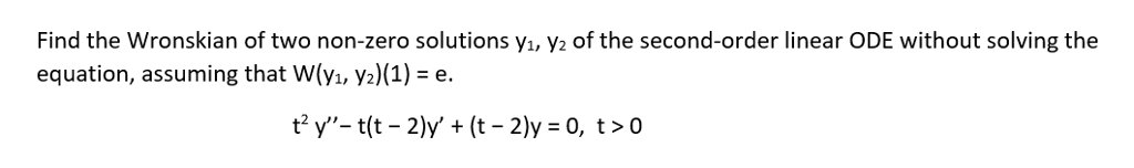 Solved Find the Wronskian of two non-zero solutions V1, y2 | Chegg.com