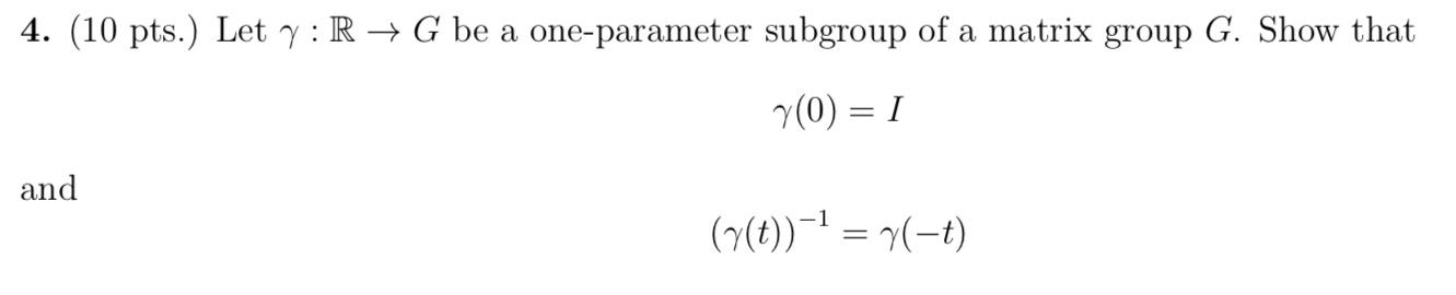 Solved 4. (10 pts.) Let y: R G be a one-parameter subgroup | Chegg.com