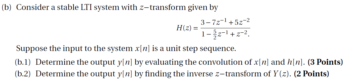 Solved (b) Consider a stable LTI system with z-transform | Chegg.com