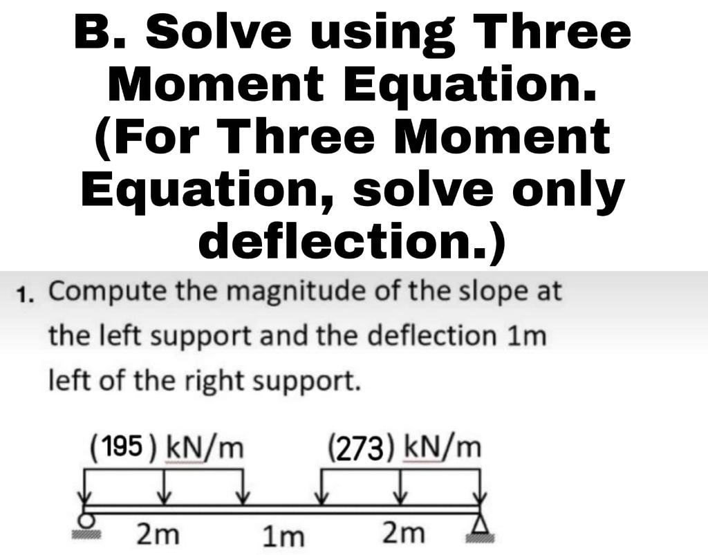 Solved B. Solve using Three Moment Equation. (For Three | Chegg.com