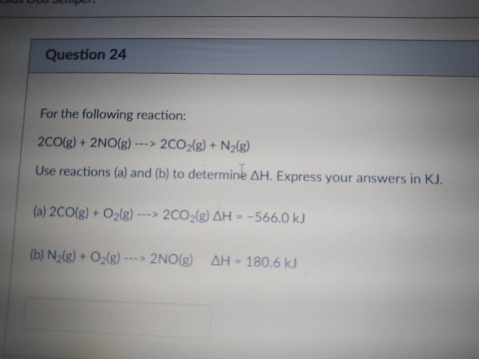 Solved Question 24 For the following reaction: ---> 2CO(g) + | Chegg.com