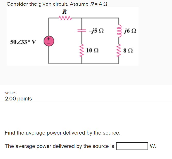 Solved Consider the given circuit. Assume R = 4 12. R -j5 22 | Chegg.com