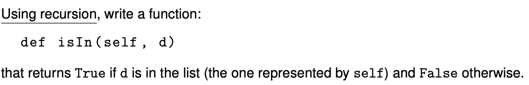 Solved Using recursion, write a function: def isIn (self, d) | Chegg.com