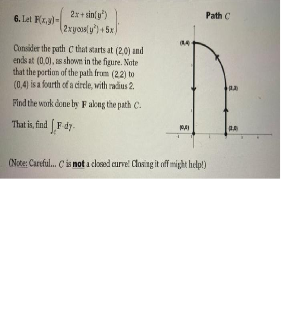 Solved 6. Let F(x,y)=(2x+sin(y2)2xycos(y2)+5x), Consider the | Chegg.com