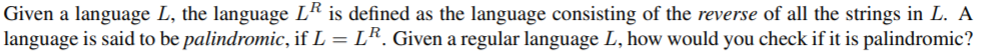 Solved Given a language L, the language LR is defined as the | Chegg.com