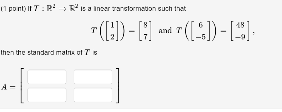 Solved (1 ﻿point) ﻿If T:R2→R2 ﻿is a linear transformation | Chegg.com