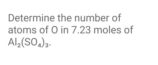 Solved Determine the number of atoms of O in 7.23 moles of | Chegg.com