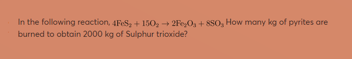 Solved In the following reaction, 4FeS2 + 1502 +2Fe2O3 +8S03 | Chegg.com