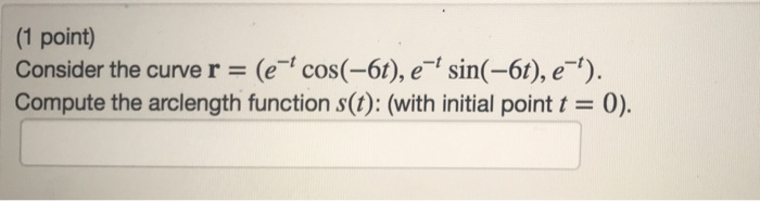 Solved (1 point) Consider the curve r (e cos(-6t), e | Chegg.com