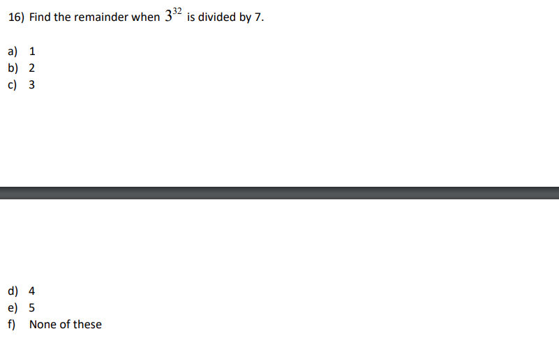 Solved 16) Find the remainder when 332 is divided by 7 . a) | Chegg.com