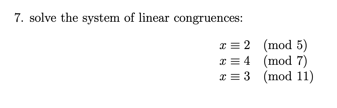 Solved 7. solve the system of linear congruences: x = 2 (mod | Chegg.com