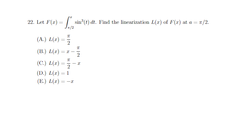 Solved Let F(x)=∫π2xsin3(t)dt. ﻿Find the linearization L(x) | Chegg.com
