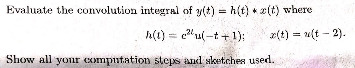 Solved Evaluate the convolution integral of y(t)=h(t)∗x(t) | Chegg.com