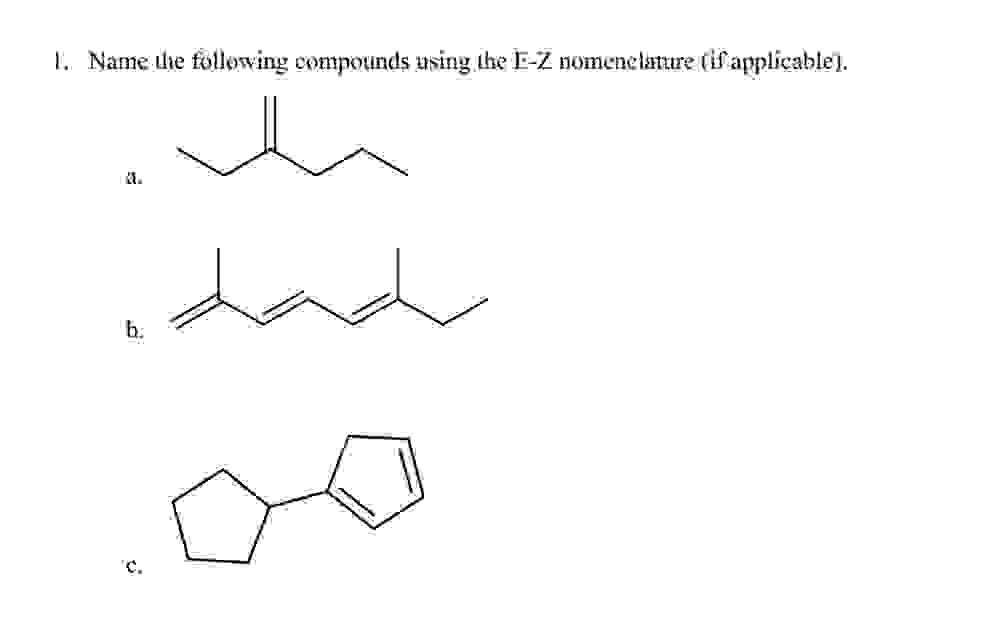 Solved 1. ﻿Name the following compounds usingthe E-Z | Chegg.com