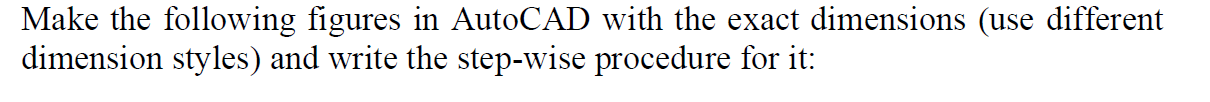 Solved Make the following figures in AutoCAD with the exact | Chegg.com