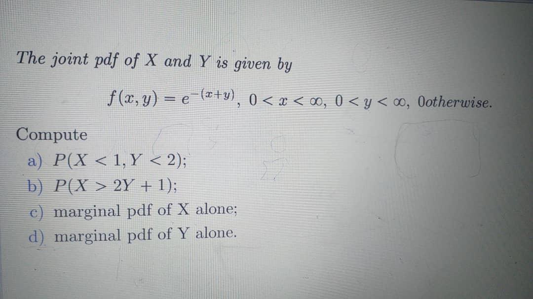 Solved The joint pdf of X and Y is given by f(x, y) = e | Chegg.com