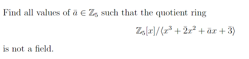 Solved Find all values of aˉ∈Z5 such that the quotient ring | Chegg.com