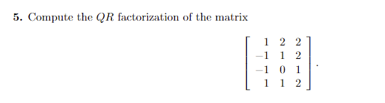Solved Compute The Qr factorization Of The