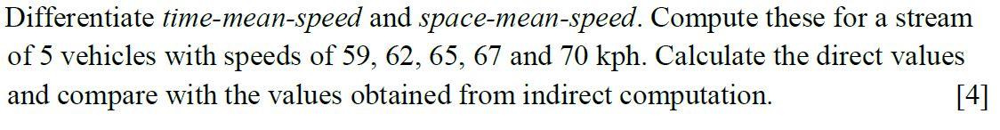 Solved Differentiate time-mean-speed and space-mean-speed. | Chegg.com