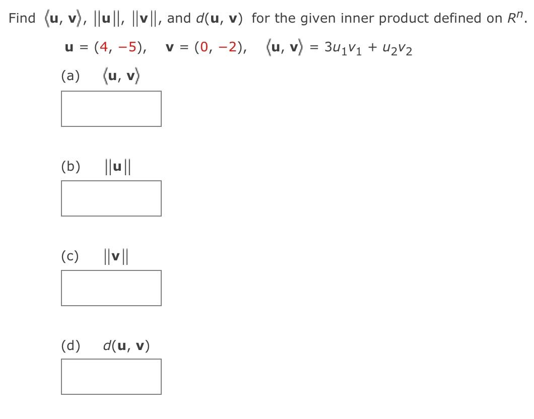 Solved Find u,v ,∥u∥,∥v∥, and d(u,v) for the given inner | Chegg.com