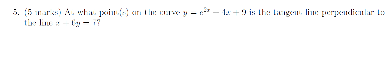 Solved At what point(s) on the curve y = e2x + 4x + 9 is the | Chegg.com