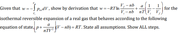 Solved Given that w=-) pdV, show by derivation that w=-RT In | Chegg.com