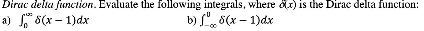 Solved Dirac delta function. Evaluate the following | Chegg.com
