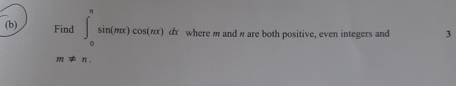 Solved Find ∫0πsin(mx)cos(nx)dx where m and n are both | Chegg.com