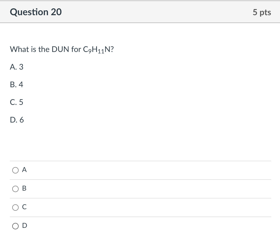 Solved Question 20 5 pts What is the DUN for C9H11N? A. 3 B. | Chegg.com