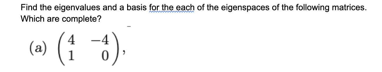 Solved Find the eigenvalues and a basis for the each of the | Chegg.com