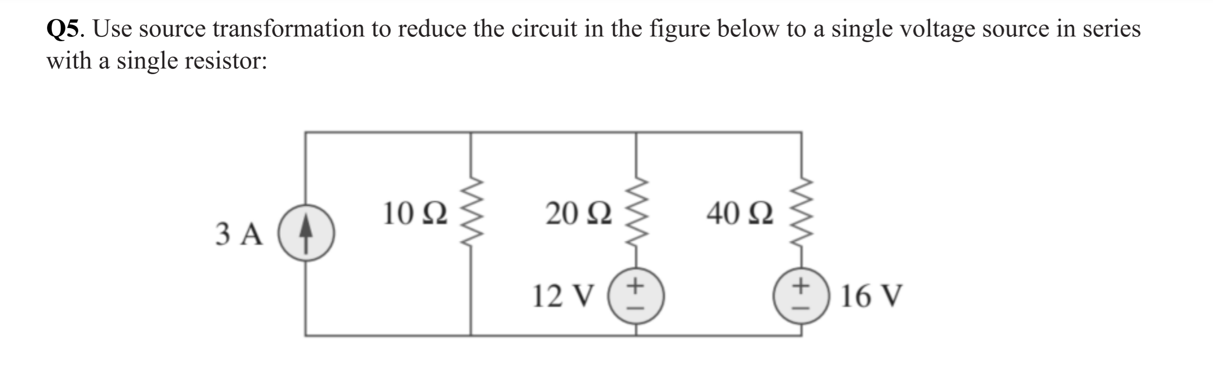 Solved Q5 Use Source Transformation To Reduce The Circuit