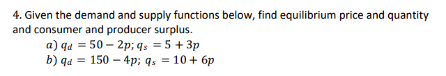 Solved 4. Given the demand and supply functions below, find | Chegg.com