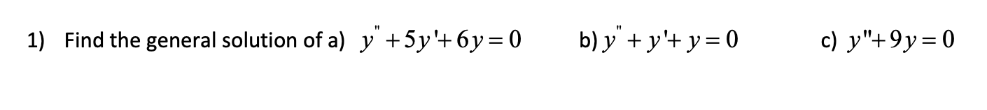 Solved 1) Find the general solution of a) y′′+5y′+6y=0 b) | Chegg.com
