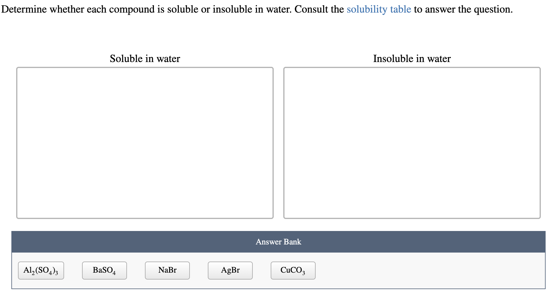 Solved Determine whether each compound is soluble or | Chegg.com