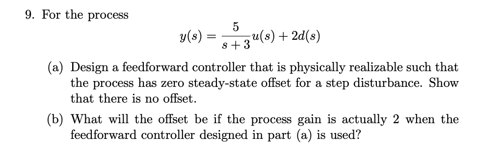 Solved 9. For the process y(s)=s+35u(s)+2d(s) (a) Design a | Chegg.com