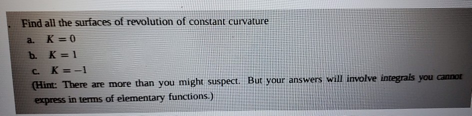 Solved Find all the surfaces of revolution of constant | Chegg.com