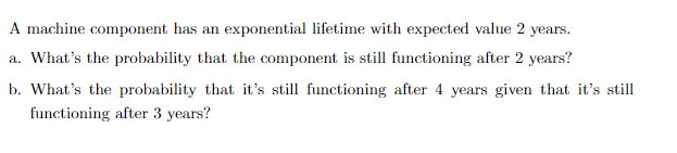 Solved A machine component has an exponential lifetime with | Chegg.com