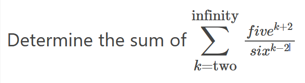 Solved infinity Determine the sum of k=two Σ fivek+2 sixk-2 | Chegg.com