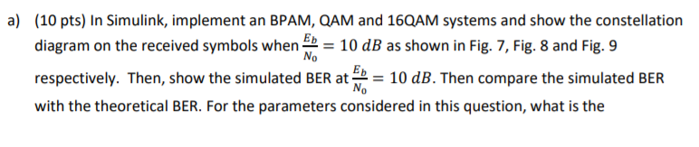 a) (10 pts) In Simulink, implement an BPAM, QAM and | Chegg.com