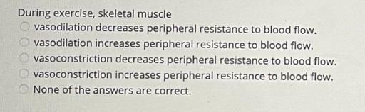 Solved During exercise, skeletal muscle vasodilation | Chegg.com