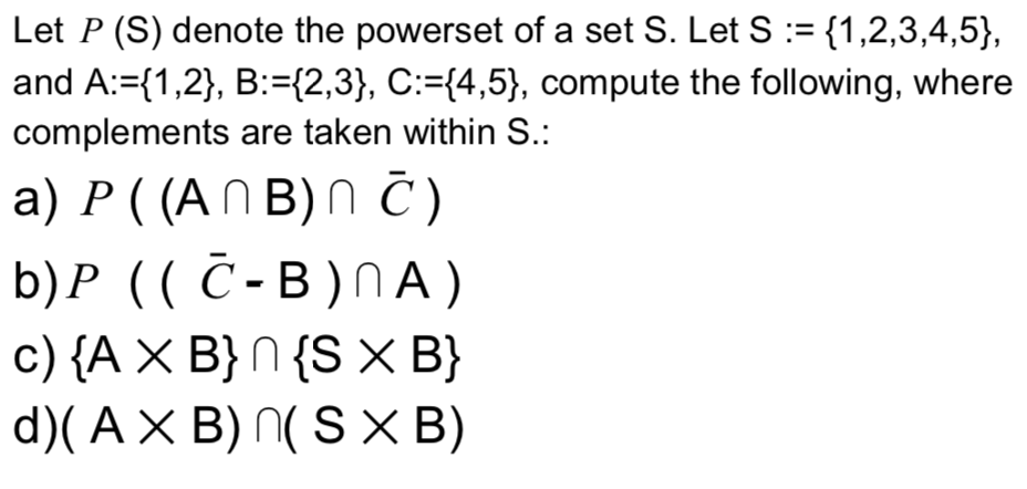 Solved Let P (S) denote the powerset of a set S. Let S:= | Chegg.com