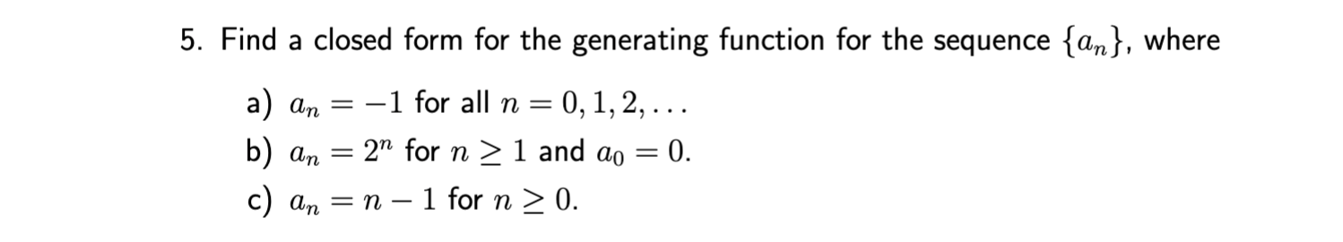Solved 5. Find a closed form for the generating function for | Chegg.com