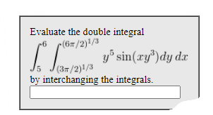 Solved -(6/2)1/3 Evaluate the double integral 6 y sin(xy?) | Chegg.com