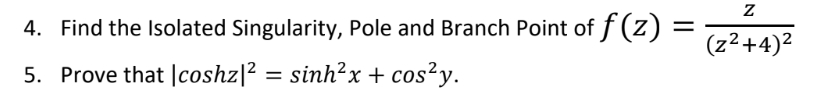 Solved 4. Find the Isolated Singularity, Pole and Branch | Chegg.com