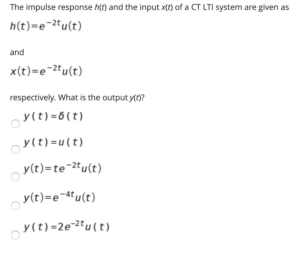 Solved The impulse response h(t) and the input x(t) of a CT | Chegg.com
