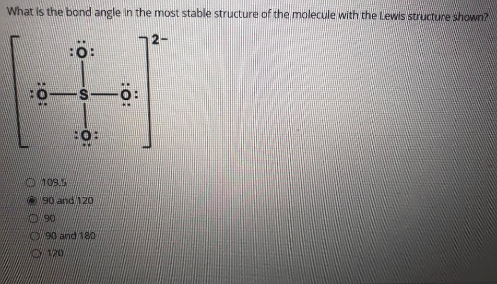 Solved What is the bond angle in the most stable structure | Chegg.com