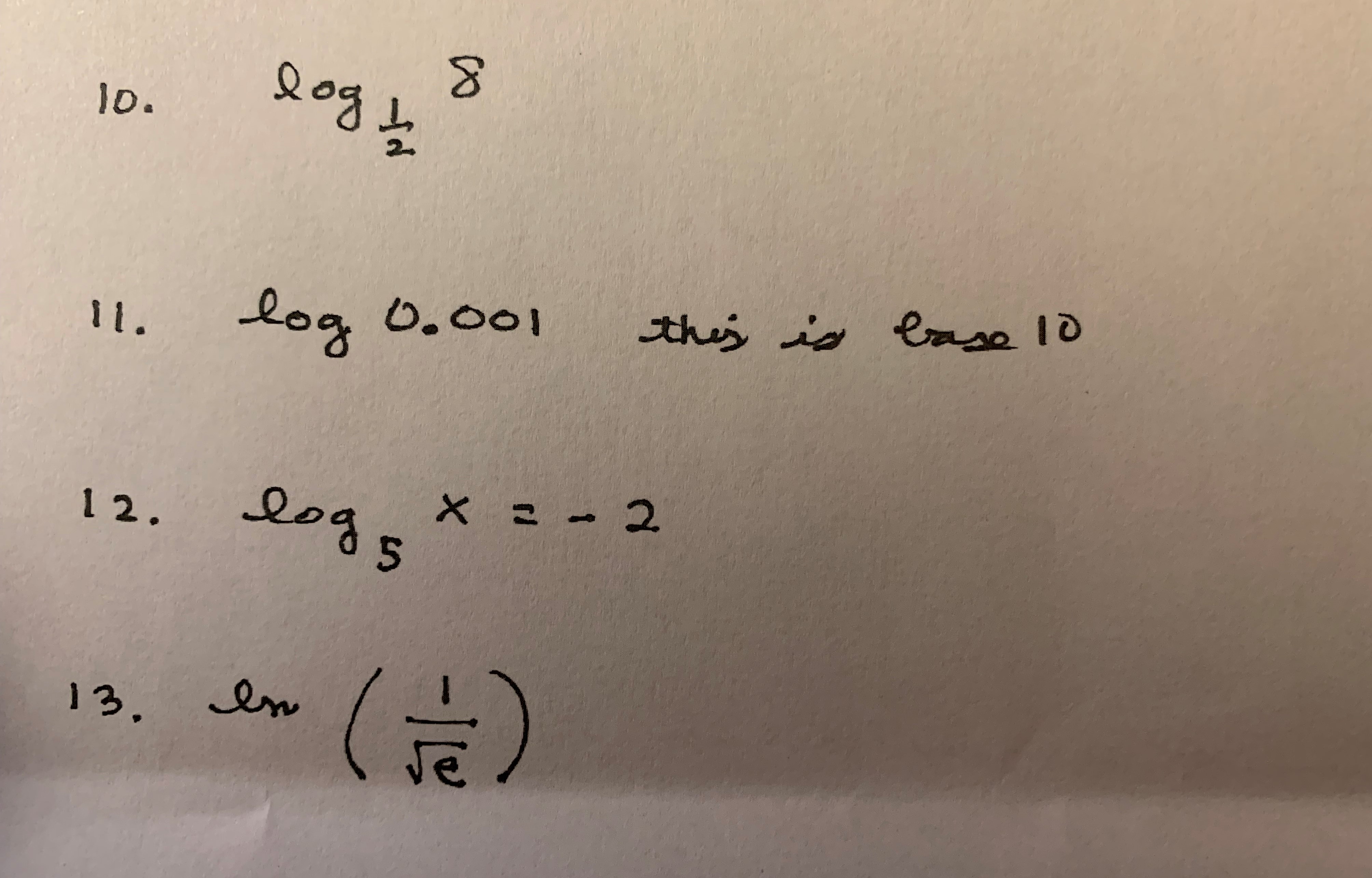 Solved 10. log218 11. log0.001 this in lase 10 12. log5x=−2 | Chegg.com