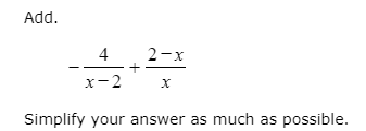 Solved Add. 4 2-X + X-2 Simplify your answer as much as | Chegg.com